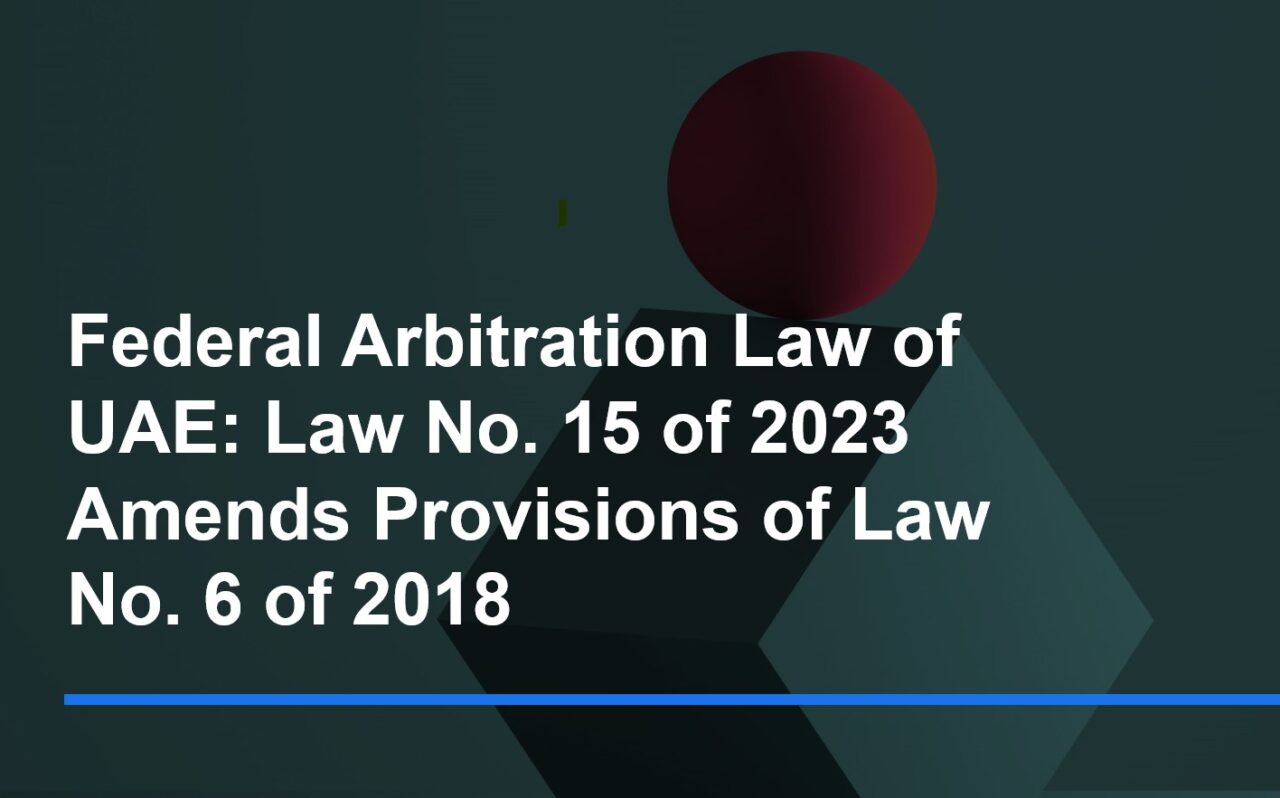 Recent amendments to the UAE Arbitration law (September 2023 update ...